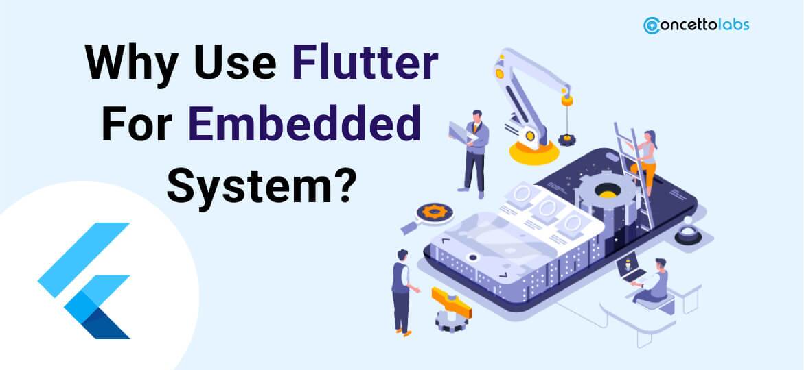 Why Use Flutter Embedded Systems?