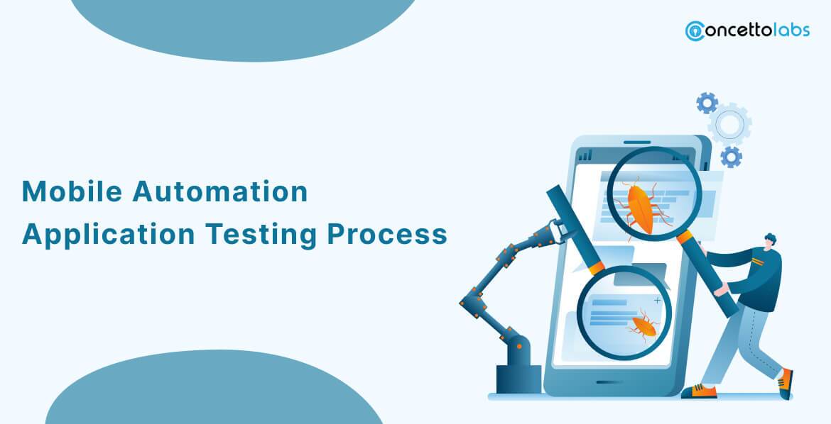 What is Mobile Automation Application Testing Process?