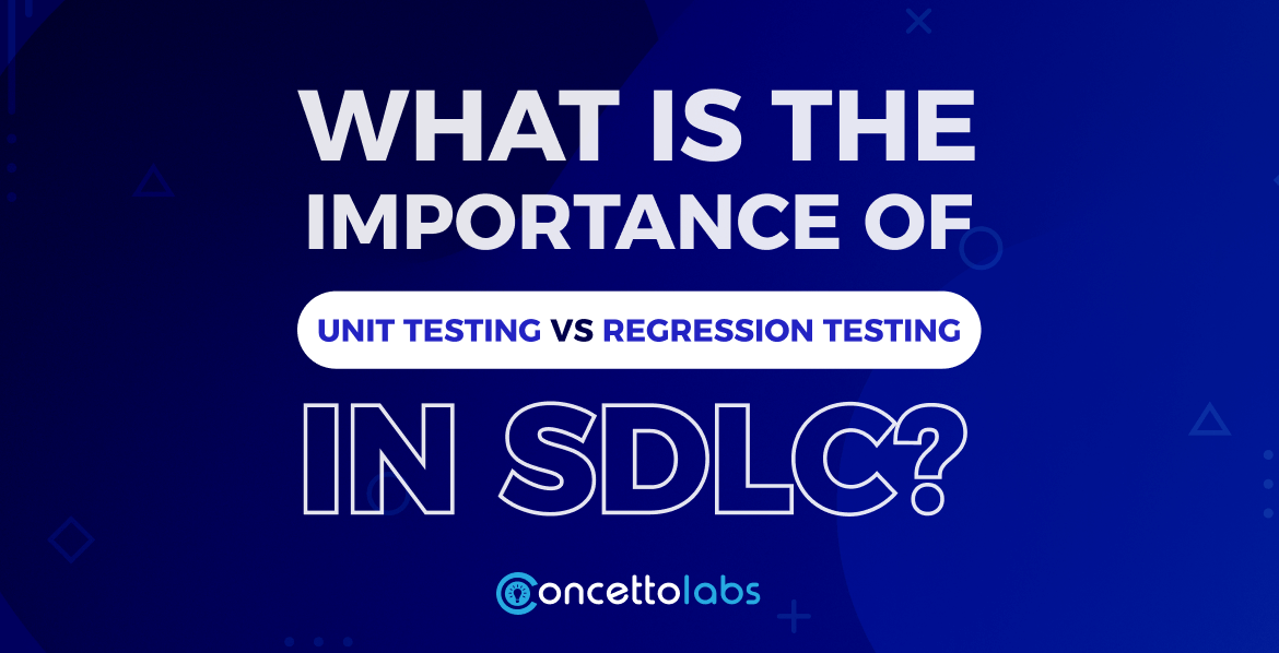 Importance of Unit vs Regression Testing in SDLC